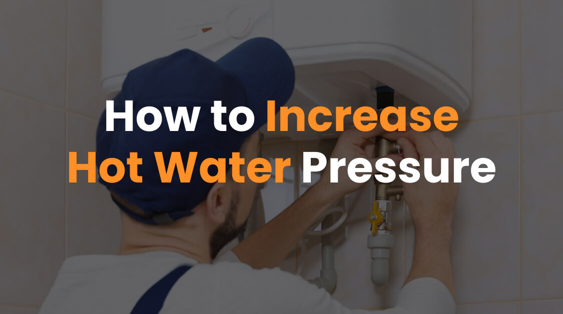 How to Increase Hot Water Pressure - Plumbwell Plumbing Services